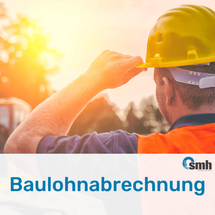 BAULOHN-ABRECHNUNG » Für Ihr Baugewerbe! SMH
